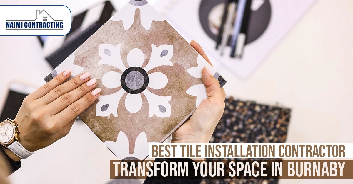 #1 Best Tile installation contractor in Burnaby | Naimi Contracting